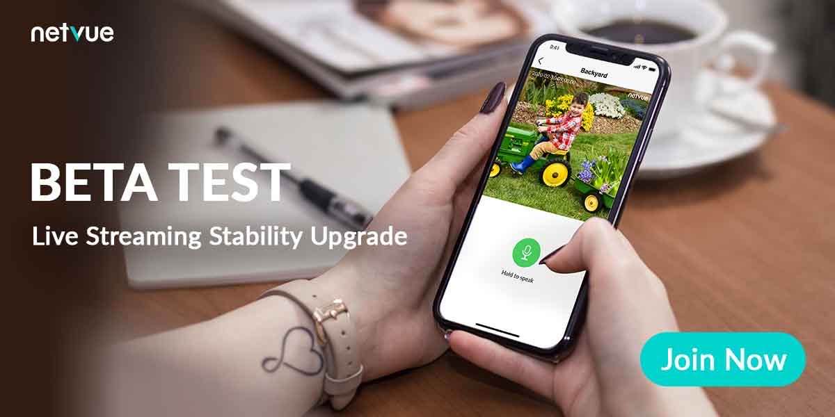 Beta Tester Recruitment : Upgrade of Netvue Live Streaming Stability ...
